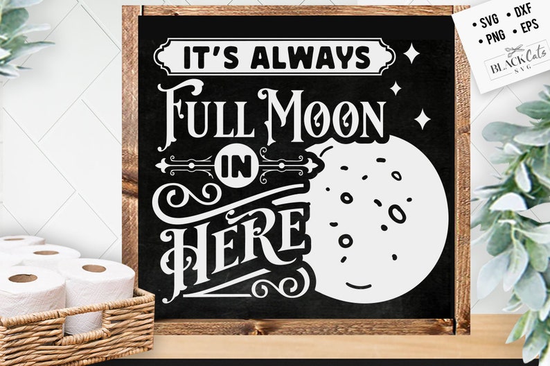 It's Always Full Moon in Here Svg Bathroom SVG Bath SVG - Etsy