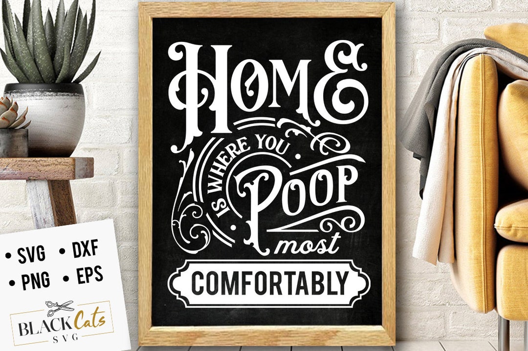 Home is Where You Poop Svg, Bathroom SVG, Bath SVG, Rules SVG ...