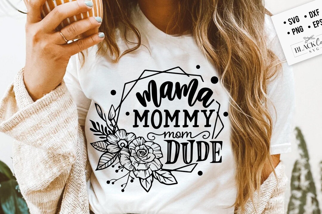 Mama Mommy Mom Dude Svg, Dude Svg, Mom Life Svg, Mom Svg, Mothers Day ...