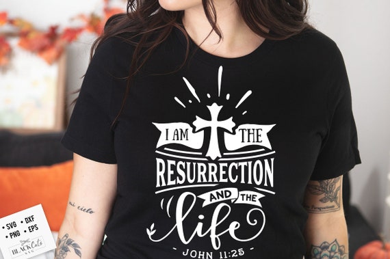 I Am the Resurrection and the Life Svg Religious Easter SVG - Etsy