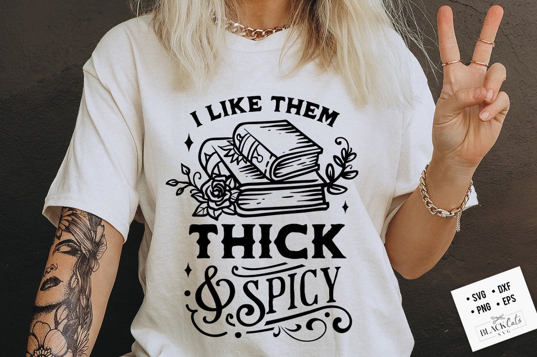 I Like Them Thick and Spicy Svg, Book Lover Svg, Books on a Shelf Svg ...