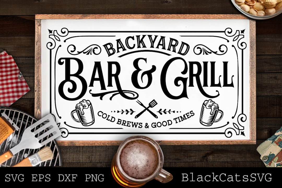 Backyard Bar and Grill Svg, Grilling Svg, BBQ Svg, Dad's Bar and Grill ...