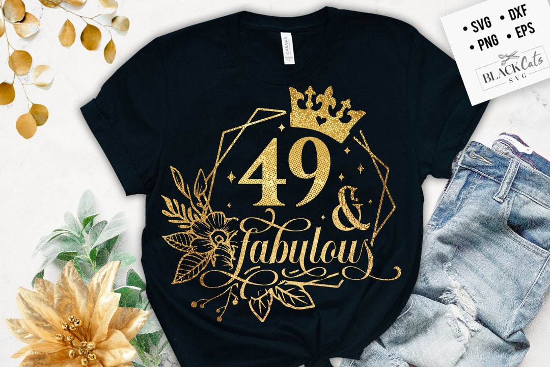 49 and Fabulous SVG, 49th Birthday, 49 Fabulous Cut File, 49 Birthday ...