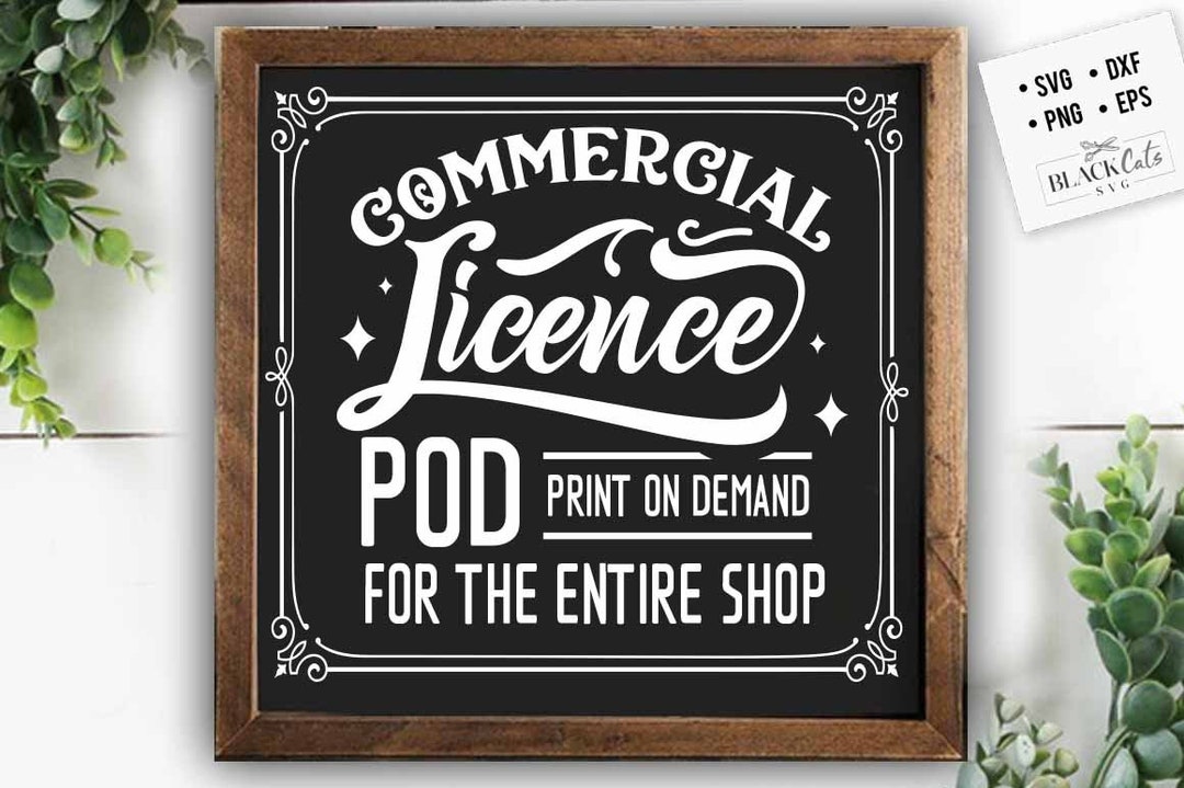 Extended POD Commercial License for My Entire Shop SVG Print on Demand ...