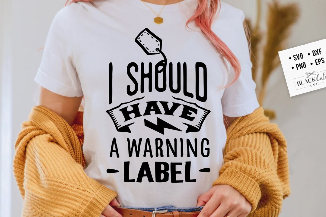 I Should Have a Warning Label Svg, Sassy Svg , Sarcastic SVG, Funny Svg ...