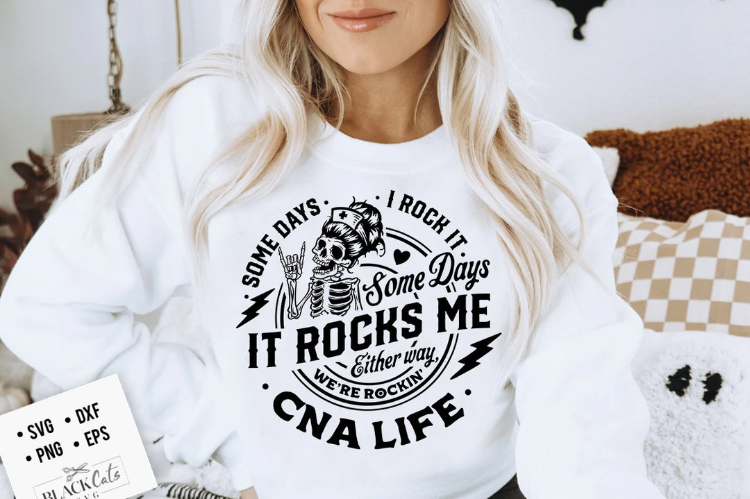 CNA Life, Some Days I Rock It Some Days It Rocks Me Svg, CNA Life Mode ...