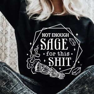 Not Enough Sage for This Sh*t SVG, Not Enough Sage Svg, Sage Svg, Magic ...