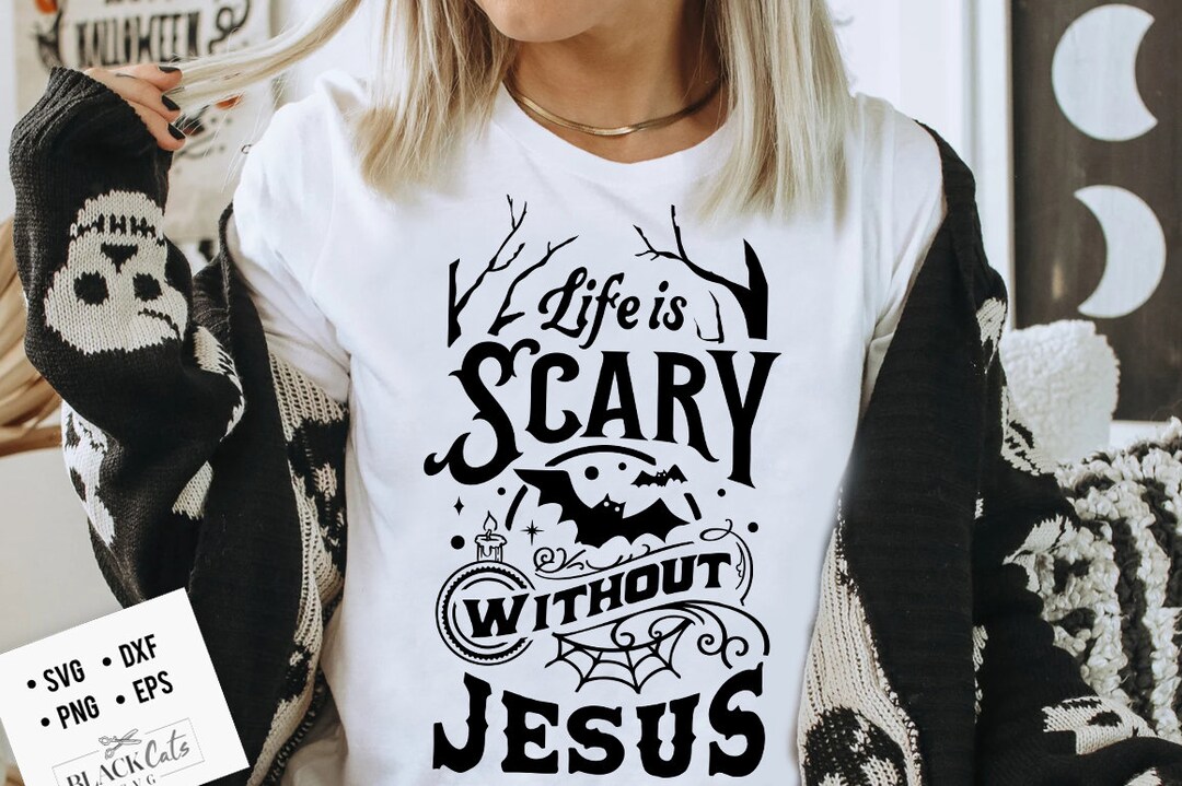Life is Scary Without Jesus Halloween SVG, Christian Halloween Svg ...