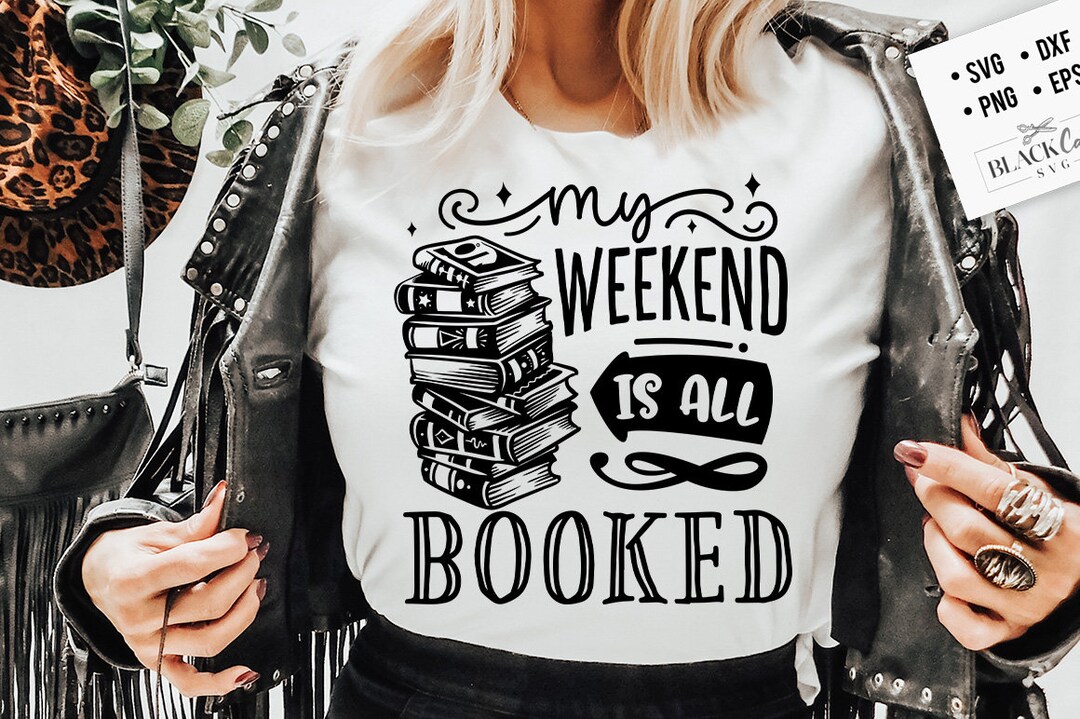 My Weekend is All Booked Svg, Booked Svg, Book Lover Svg, Reading Svg ...