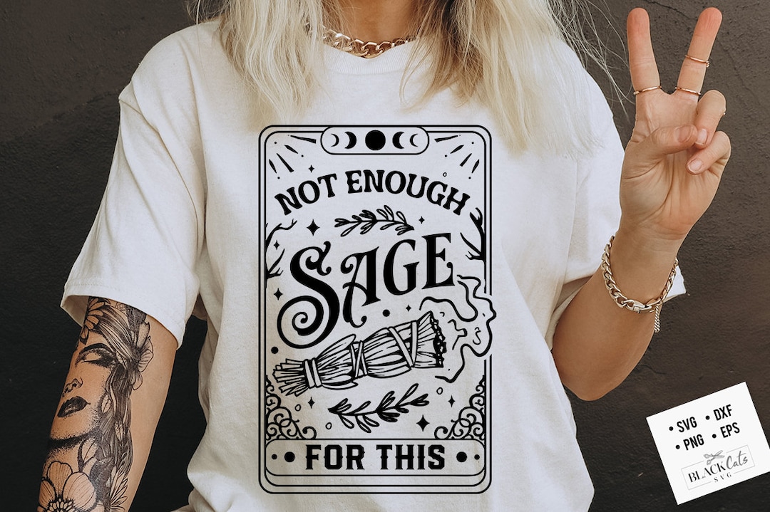 Not Enough Sage for This SVG, Not Enough Sage Svg, Sage Svg, Tarot Card ...