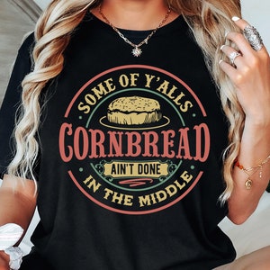 Some of Y'alls Cornbread Ain't Done in the Middle Svg, Western Svg ...