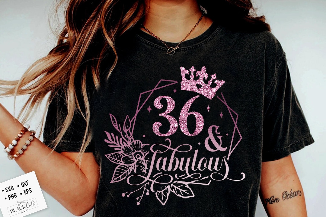 36 and Fabulous SVG, 36th Birthday, 36 Fabulous Cut File, 36 Birthday ...