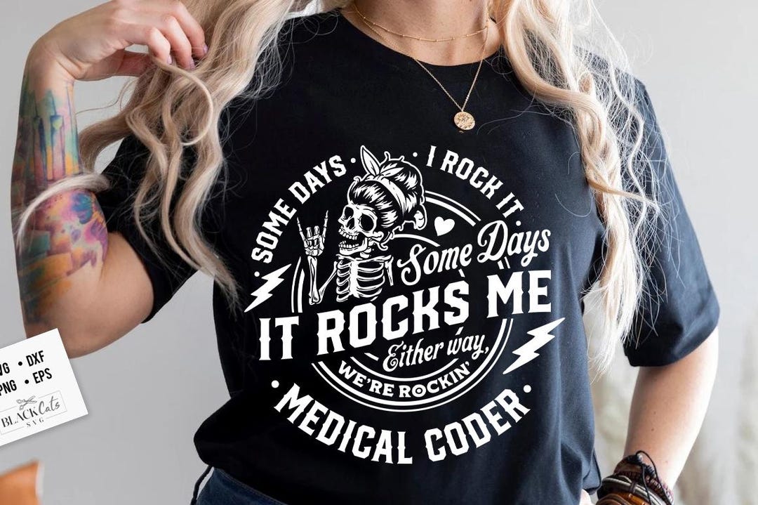 Medical Coder Life, Some Days I Rock It Some Days It Rocks Me Svg ...