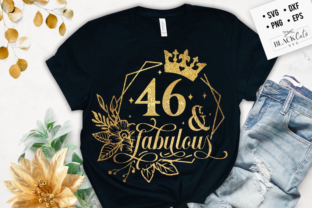46 and Fabulous SVG, 46th Birthday, 46 Fabulous Cut File, 46 Birthday ...