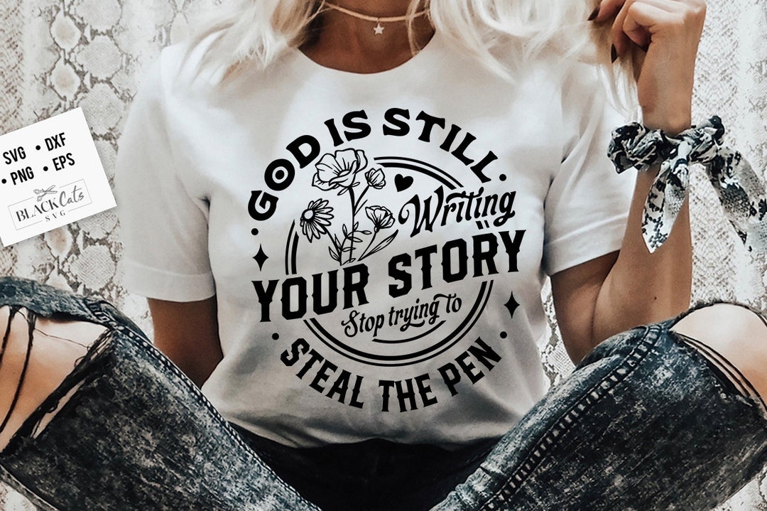 God is Still Writing Your Story Svg, Stop Trying to Stel the Pen Svg, Christian Cross Svg, Bible ...