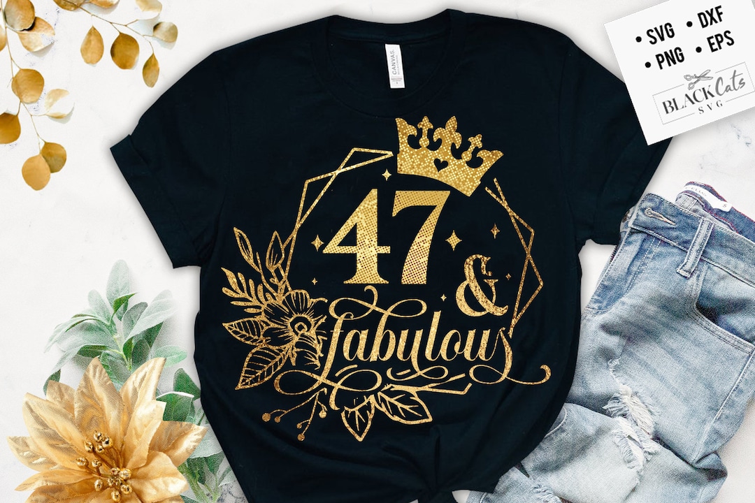 47 and Fabulous SVG, 47th Birthday, 47 Fabulous Cut File, 47 Birthday ...