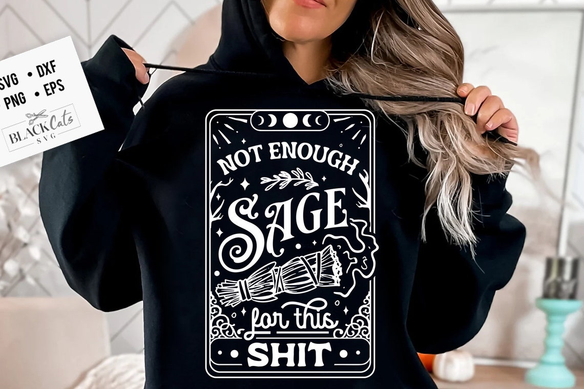 Not Enough Sage for This Sh*t SVG, Not Enough Sage Svg, Sage Svg, Tarot ...