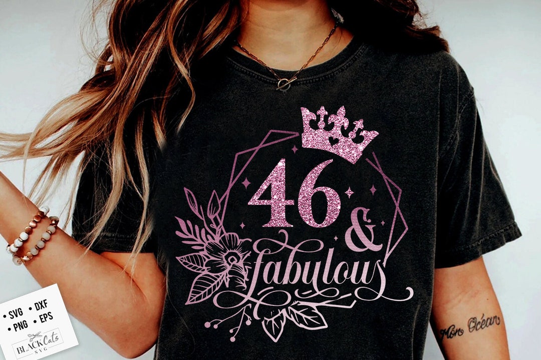 46 and Fabulous SVG, 46th Birthday, 46 Fabulous Cut File, 46 Birthday ...