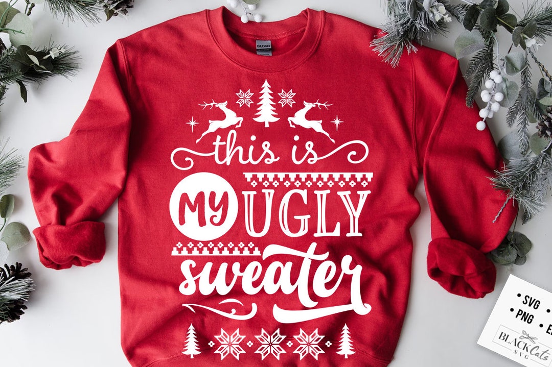 This is My Ugly Sweater Svg, Ugly Sweater Svg, Funny Christmas Svg ...