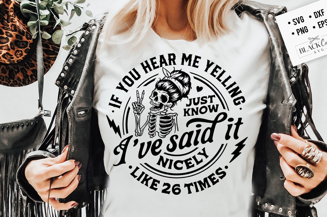 If You Hear Me Yelling Just Know That I Said It Nicely SVG, Funny ...