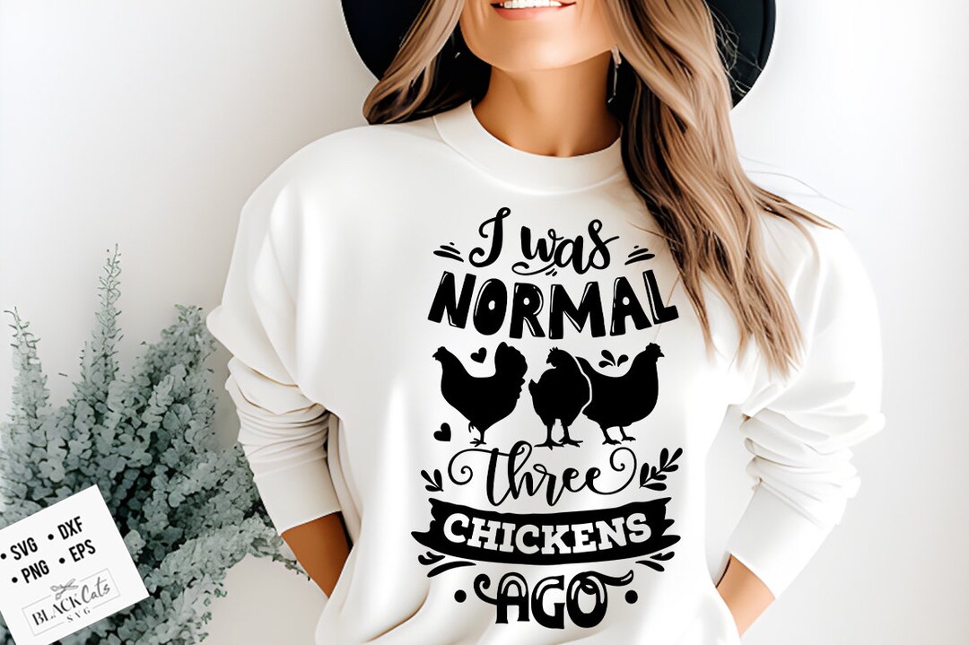 I Was Normal Three Chickens Ago Svg, Chicken Svg, Funny Chickens Svg ...