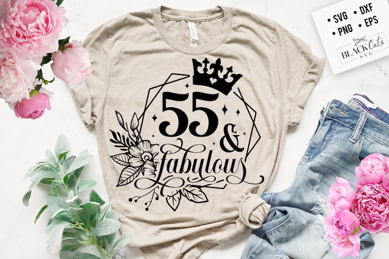 55 and Fabulous SVG 55th Birthday 55 Fabulous Cut File 55th - Etsy