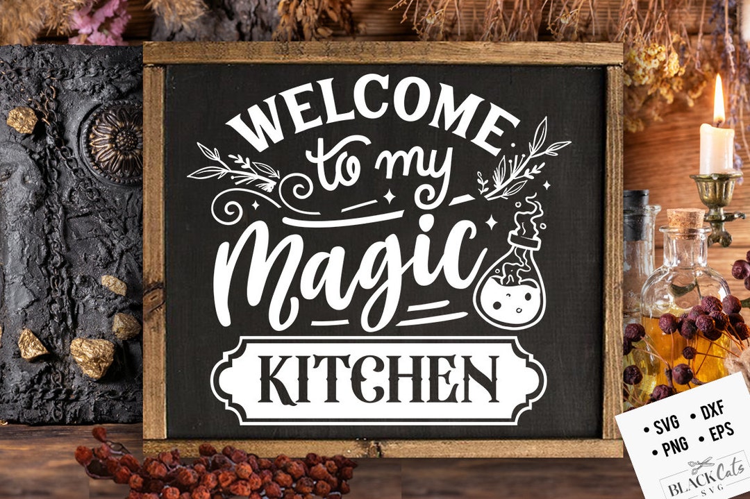 Welcome to My Magic Kitchen SVG, Witch Kitchen Svg, Magic Kitchen Svg ...