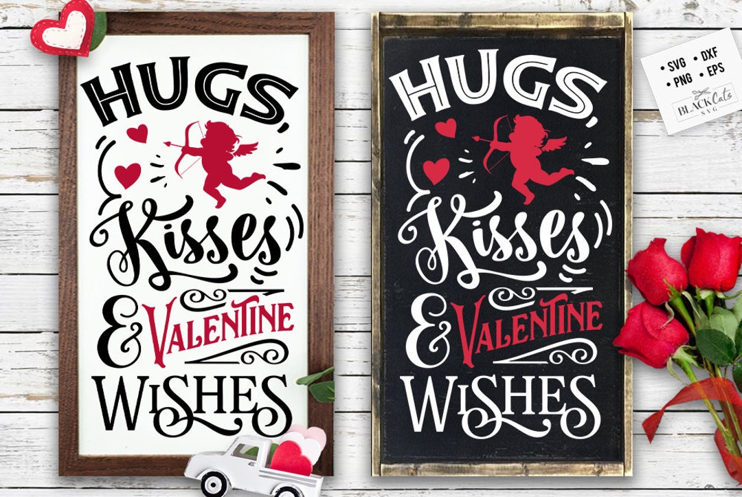 Hugs Kisses and Valentine Wishes SVG, Valentine's Day SVG, Valentine ...