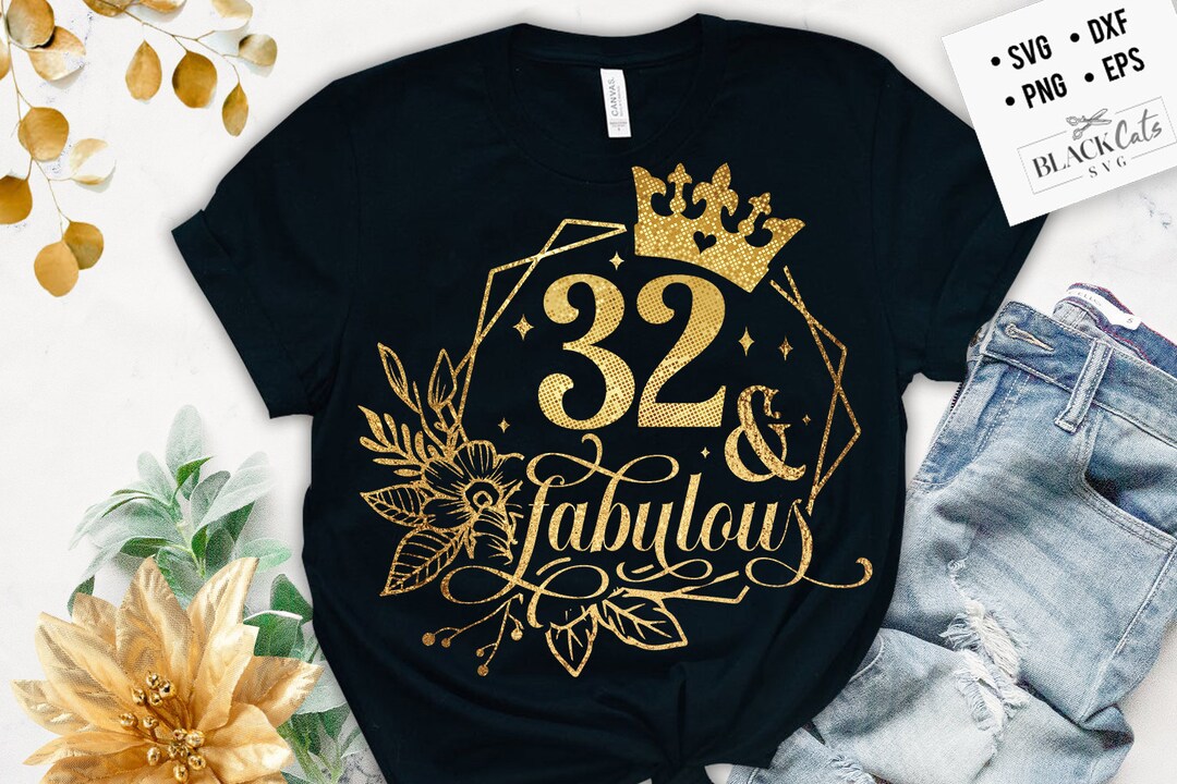 32 and Fabulous SVG, 32th Birthday, 32 Fabulous Cut File, 32 Birthday ...