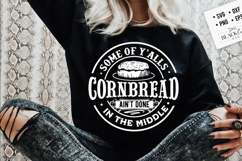 Some of Y'alls Cornbread Ain't Done in the Middle Svg, Western Svg ...