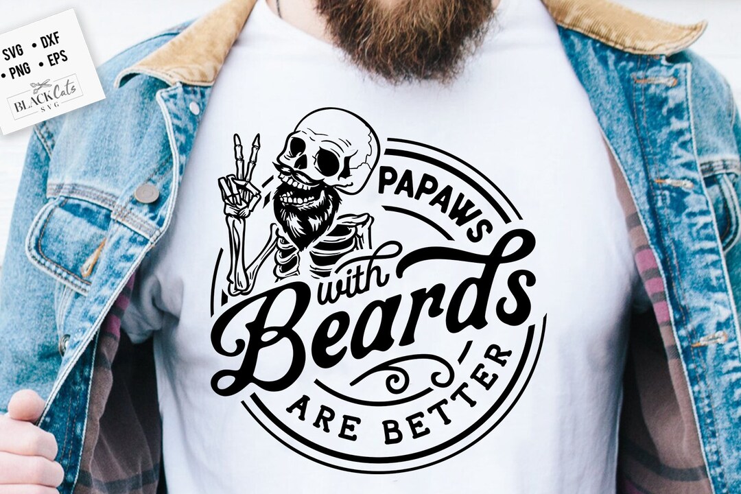 Papaws With Beards Are Better Svg, Papaw Svg, Bearded Papaw Svg, Father ...