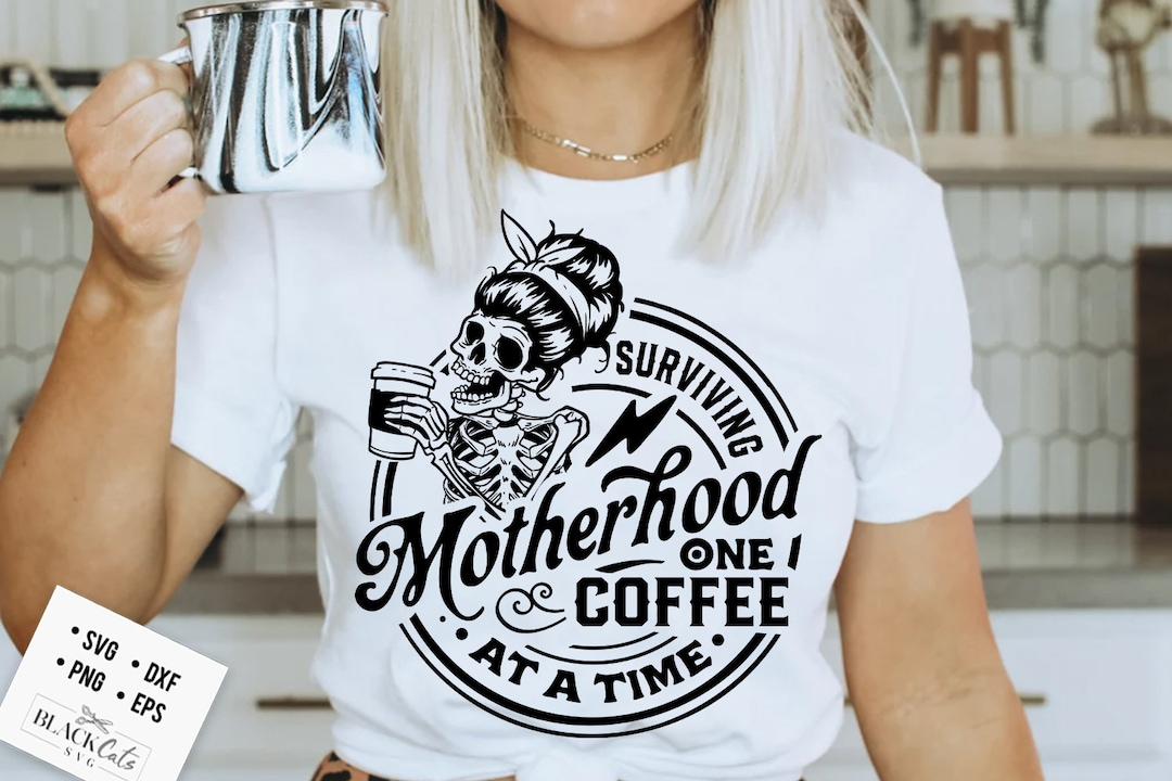 Surviving Motherhood One Coffee at a Time Svg, Surviving Motherhood Svg ...