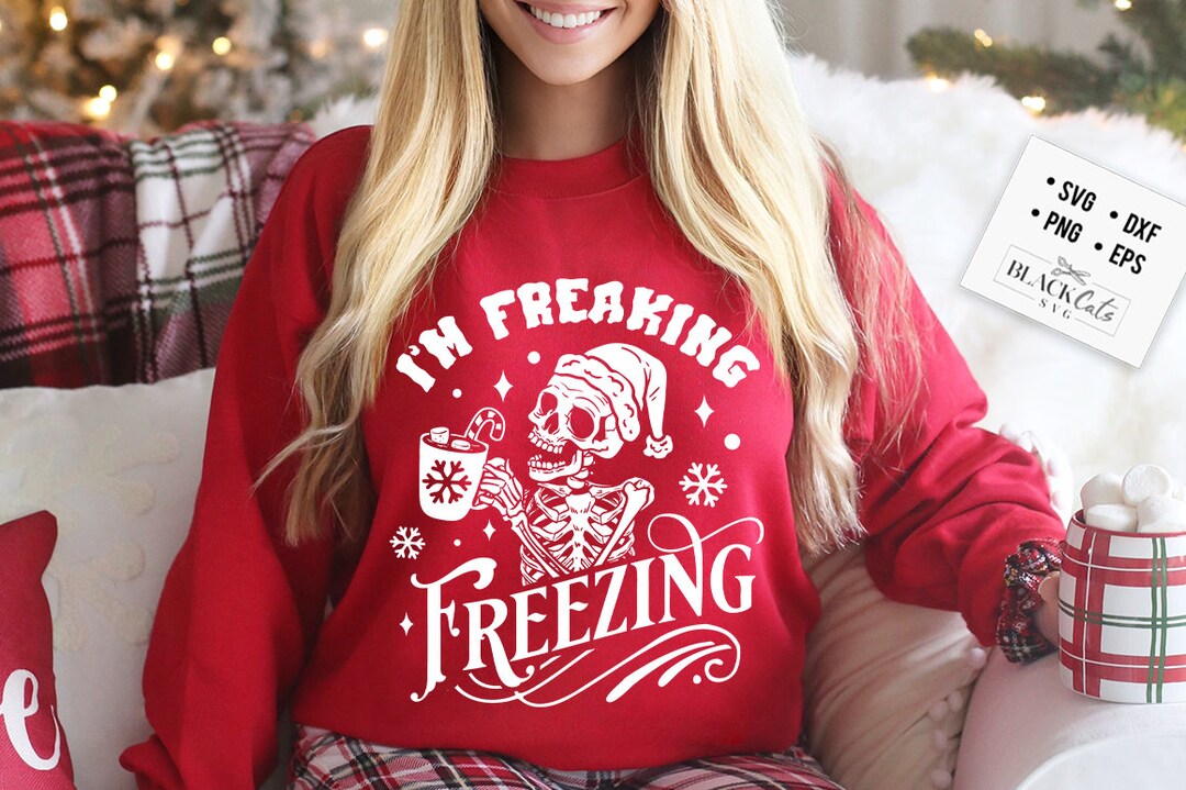 I'm Freaking Freezing Svg, Freezing Season Svg, Freezing Svg, Skeleton ...