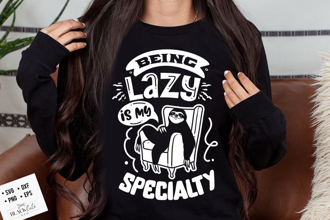 Being Lazy is My Specialty Svg, Sloth Svg, Funny Sloth Svg, Lazy Sloth ...