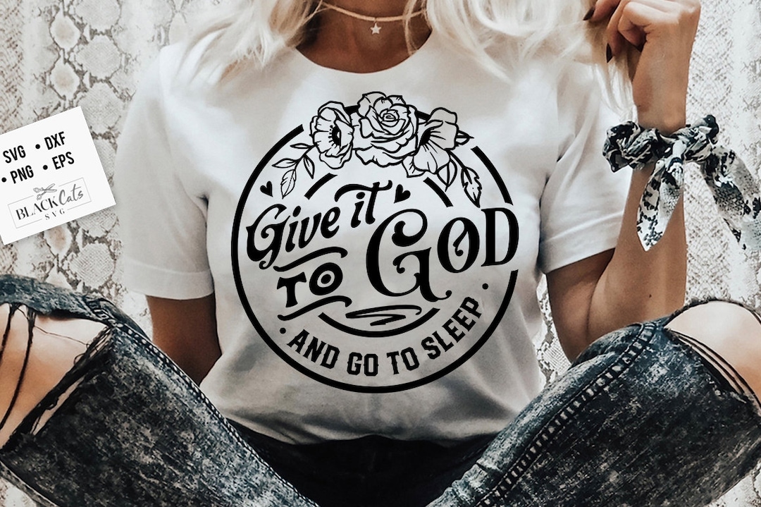 Give It to God and Go to Sleep Svg, Prayer Svg, Pray Svg, Christian ...