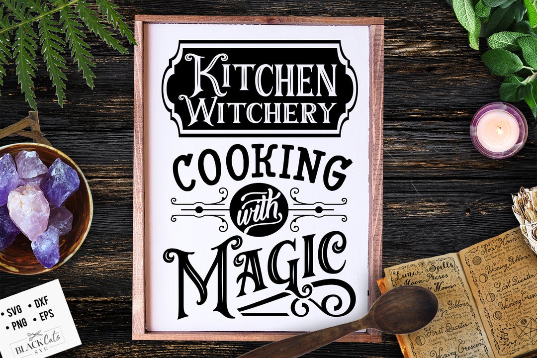 Kitchen Witchery SVG, Witch Kitchen Svg, Magic Kitchen Svg, Kitchen ...
