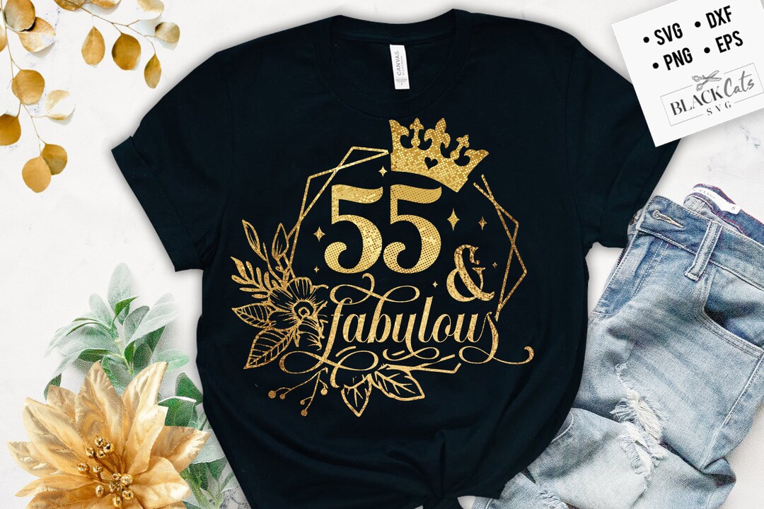 55 and Fabulous SVG, 55th Birthday, 55 Fabulous Cut File, 55th Birthday ...