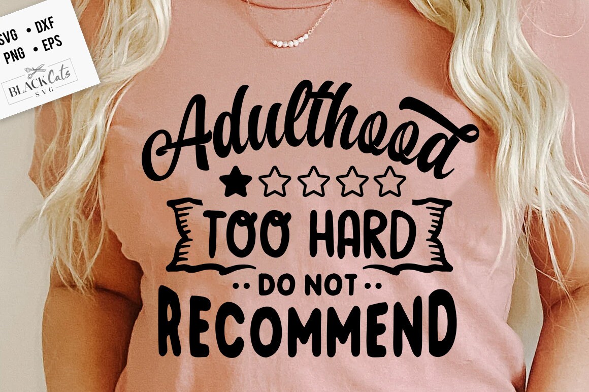 Adulthood Too Hard Do Not Recommend SVG, Sassy Svg , Sarcastic SVG ...
