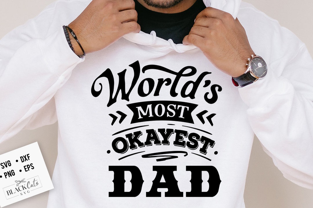 World's Most Okayest Dad Svg, Father's Day Svg, Funny Dad Svg, Birthday ...