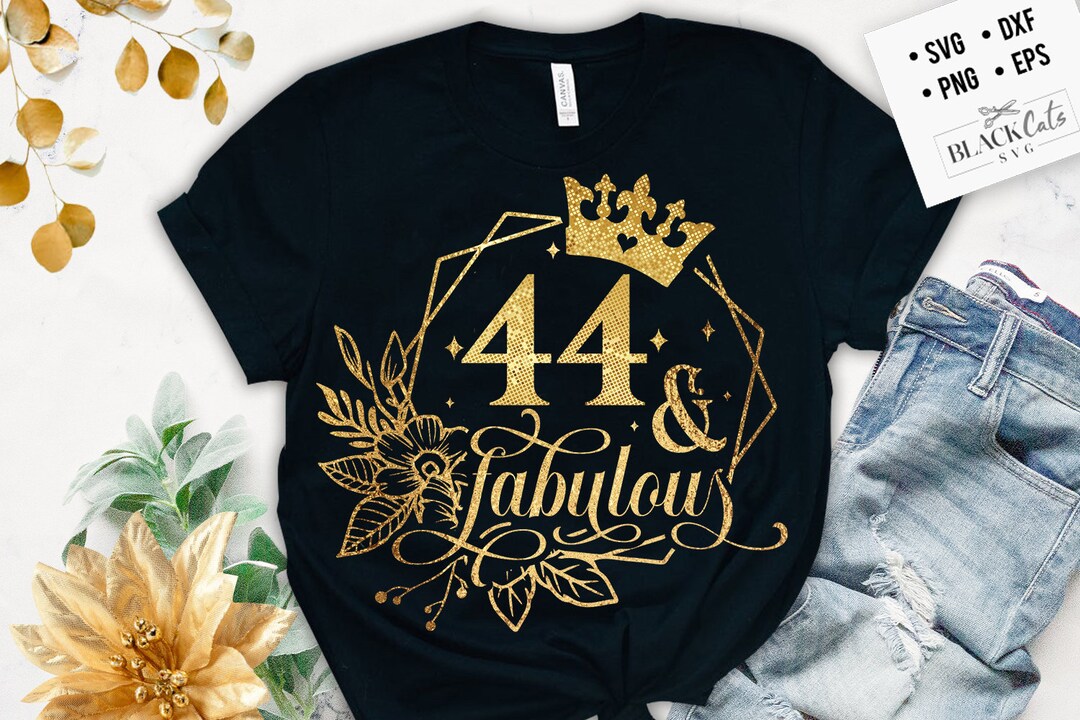 44 And Fabulous Svg 44th Birthday 44 Fabulous Cut File 44 Birthday