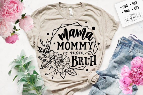 Mama Mommy Mom Bruh Svg Bruh Svg Mom Life Svg Mom Svg Etsy