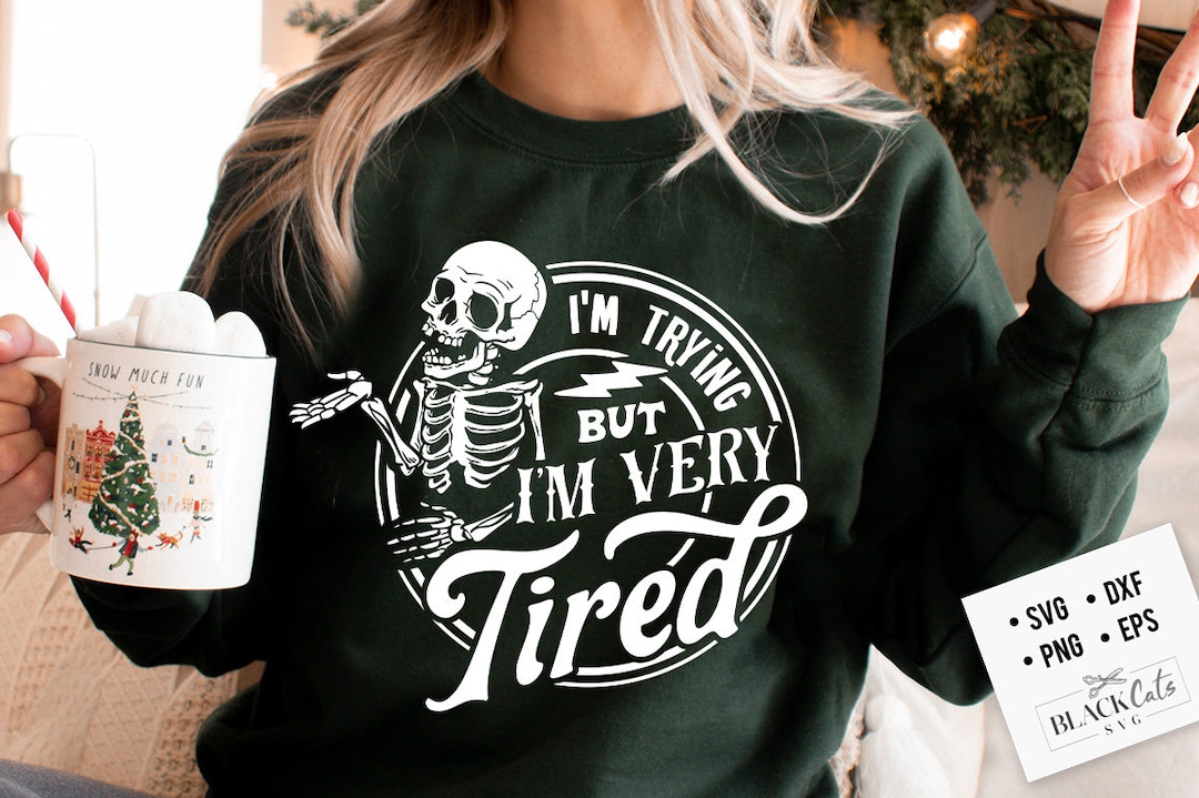 I'm Trying but I'm Very Tired Svg, Funny Skull Svg, Very Tired Svg ...