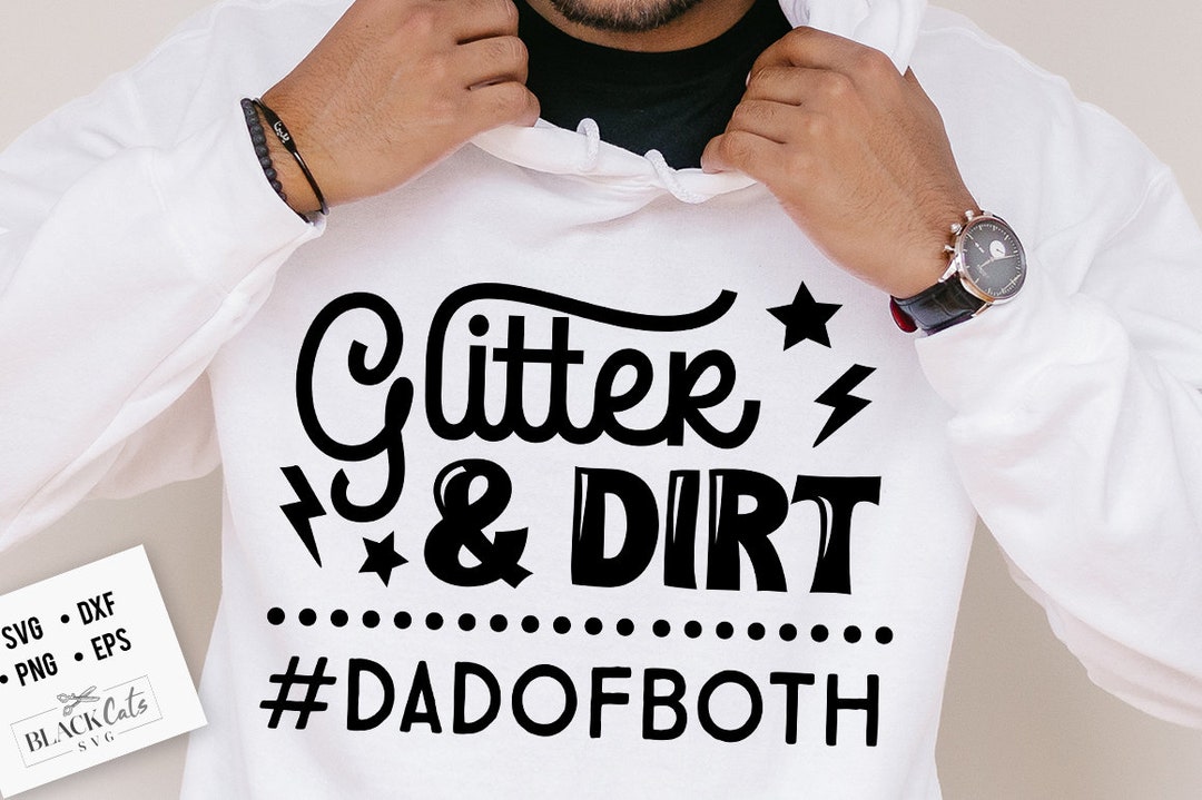 Glitter and Dirt Svg, Father of Both Svg, Father's Day Svg, Funny Dad ...