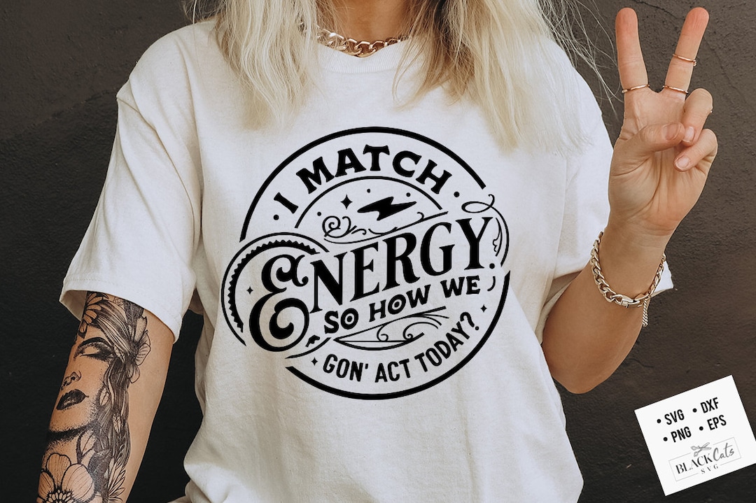 I Match Energy SVG, Sarcasm SVG, Sassy SVG , Do Not Disturb My Energy ...