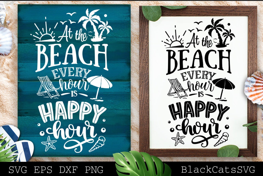 At the Beach Every Hour is Happy Hour Svg, Beach Svg, Summer Svg, Beach ...