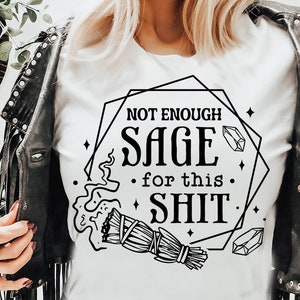 Not Enough Sage for This Sh*t SVG, Not Enough Sage Svg, Sage Svg, Magic ...