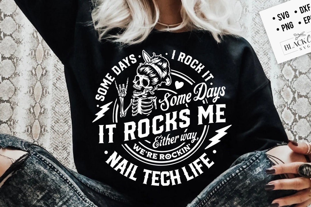 Nail Tech Svg, Some Days I Rock It Some Days It Rocks Me Svg, Nail Tech ...