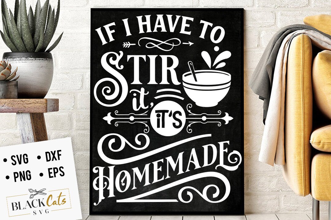 If I Have to Stir It's Homemade Svg, Kitchen Svg, Funny Kitchen Svg ...