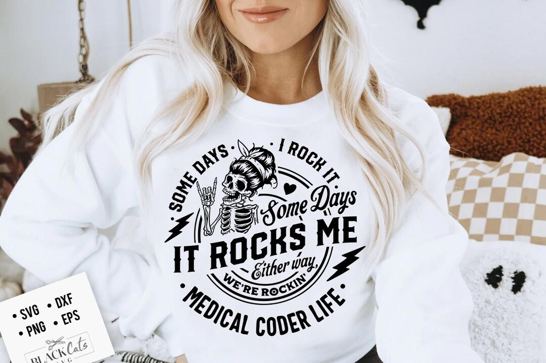 Medical Coder Life, Some Days I Rock It Some Days It Rocks Me Svg ...