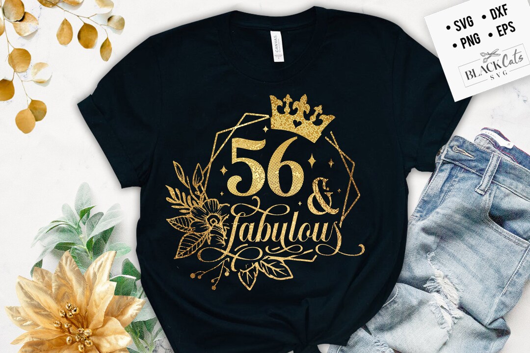 56 and Fabulous SVG, 56th Birthday, 56 Fabulous Cut File, 56th Birthday ...